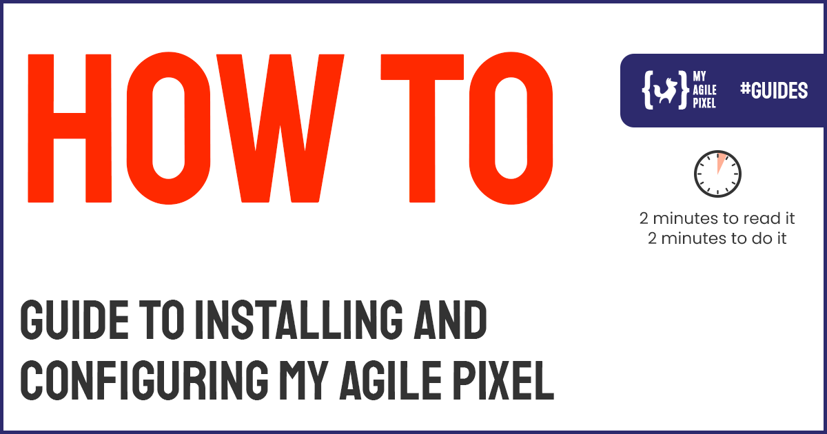 Installation and configuration guide - My Agile Pixel